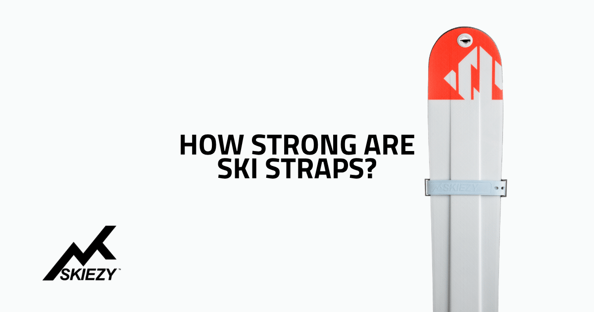How Strong Are Ski Straps? | Skiezy Performance Ski Straps